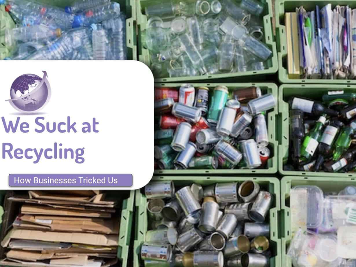 Recycling Effectiveness is Poor - consumers demand better!